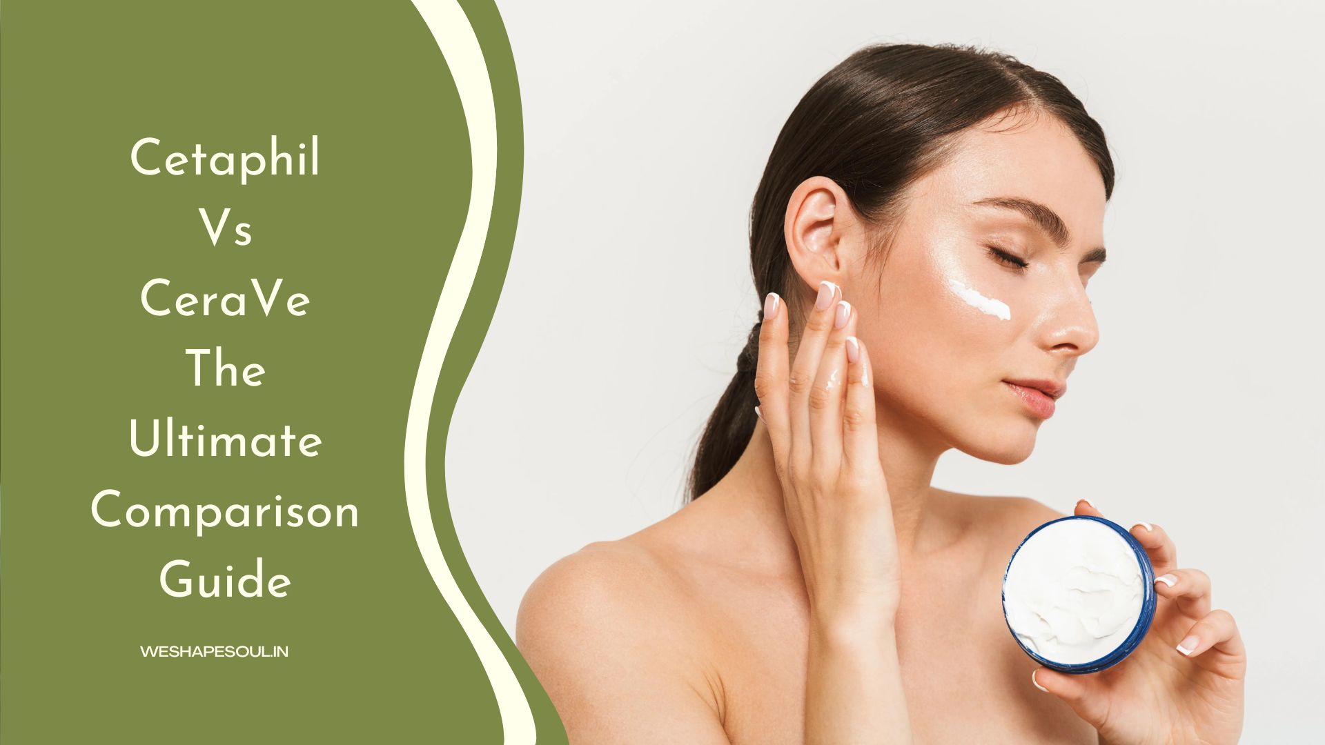Cetaphil Vs CeraVe: The Ultimate Comparison Guide - weshapesoul