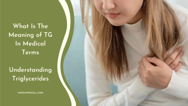 What Is The Meaning of TG In Medical Terms? Understanding Triglycerides ...