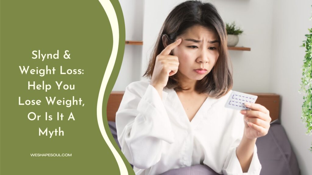 Slynd & Weight Loss: Help You Lose Weight, Or Is It A Myth? - Weshapesoul